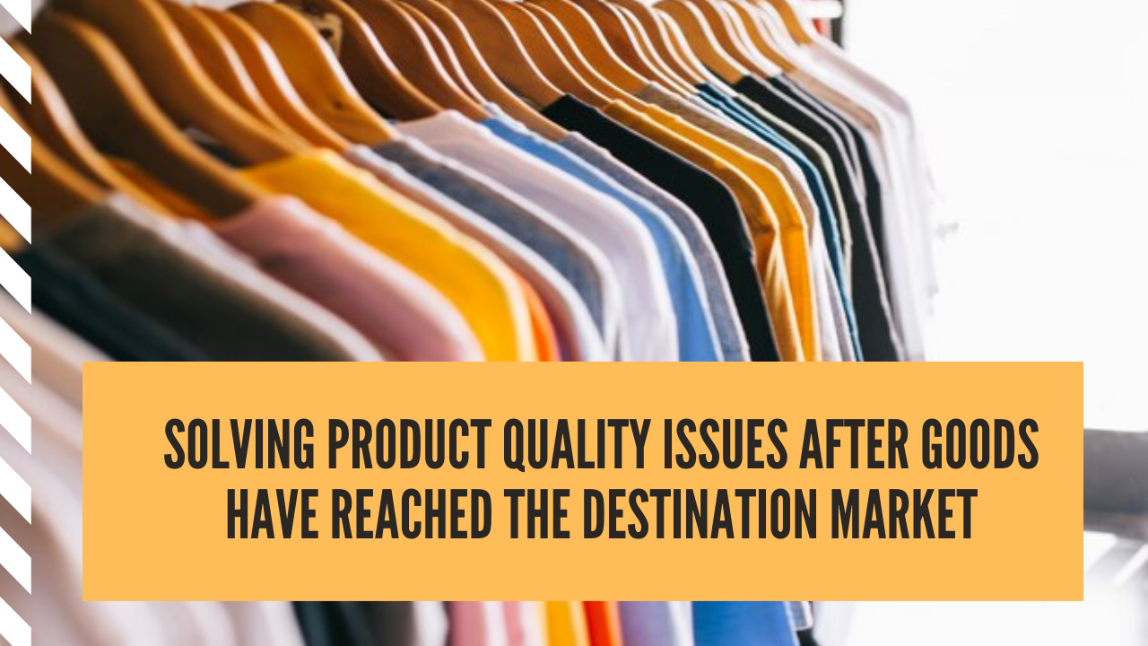 Solving product quality issues after goods have reached the destination ...