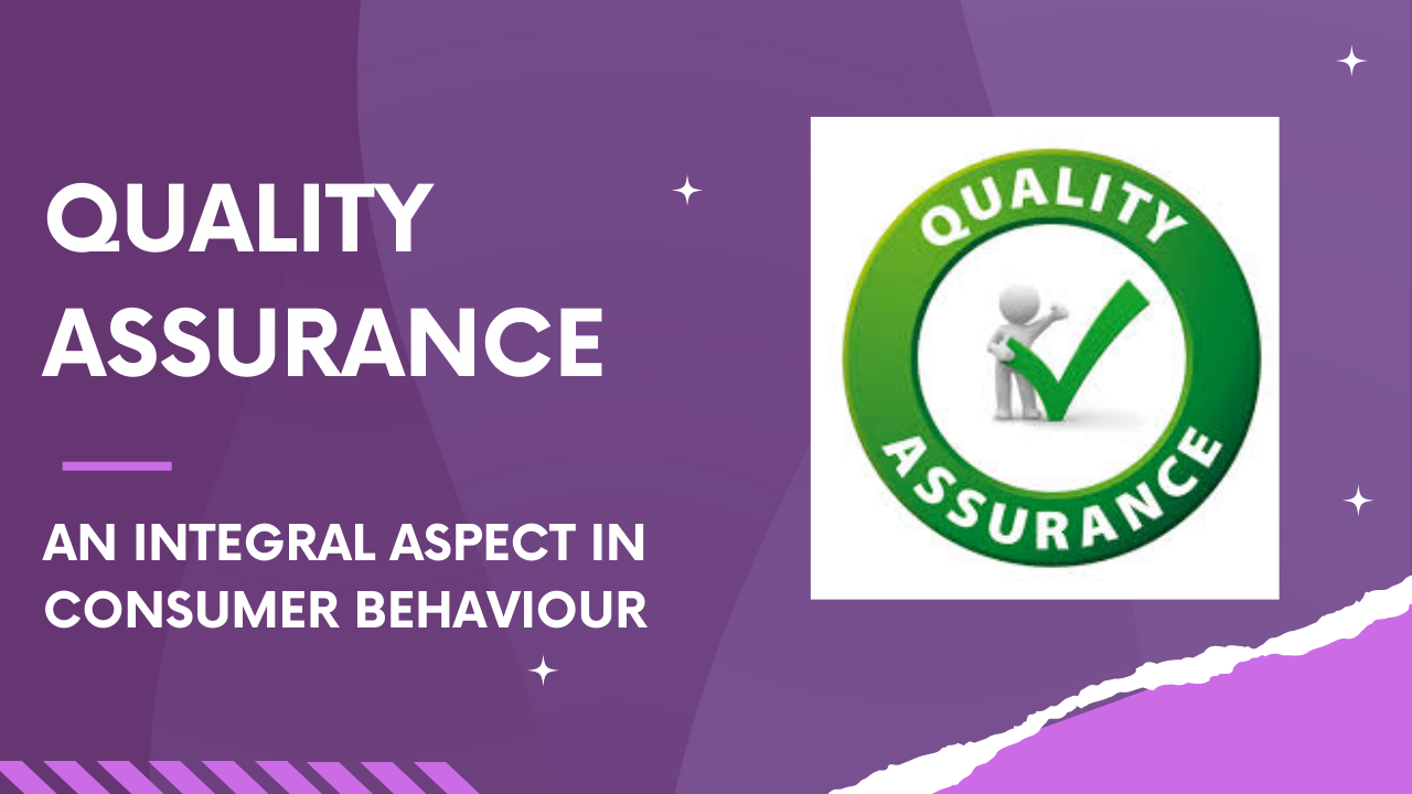 Quality Assurance- An Integral Aspect In Consumer Behavior - Qualpedia®