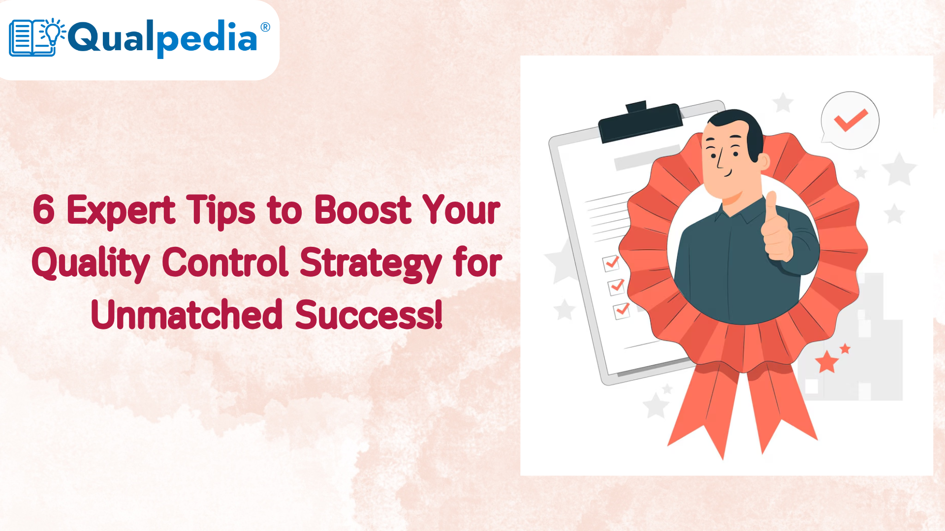 Elevate Your Quality Control Strategy | 6 Essential Secrets - Qualpedia®